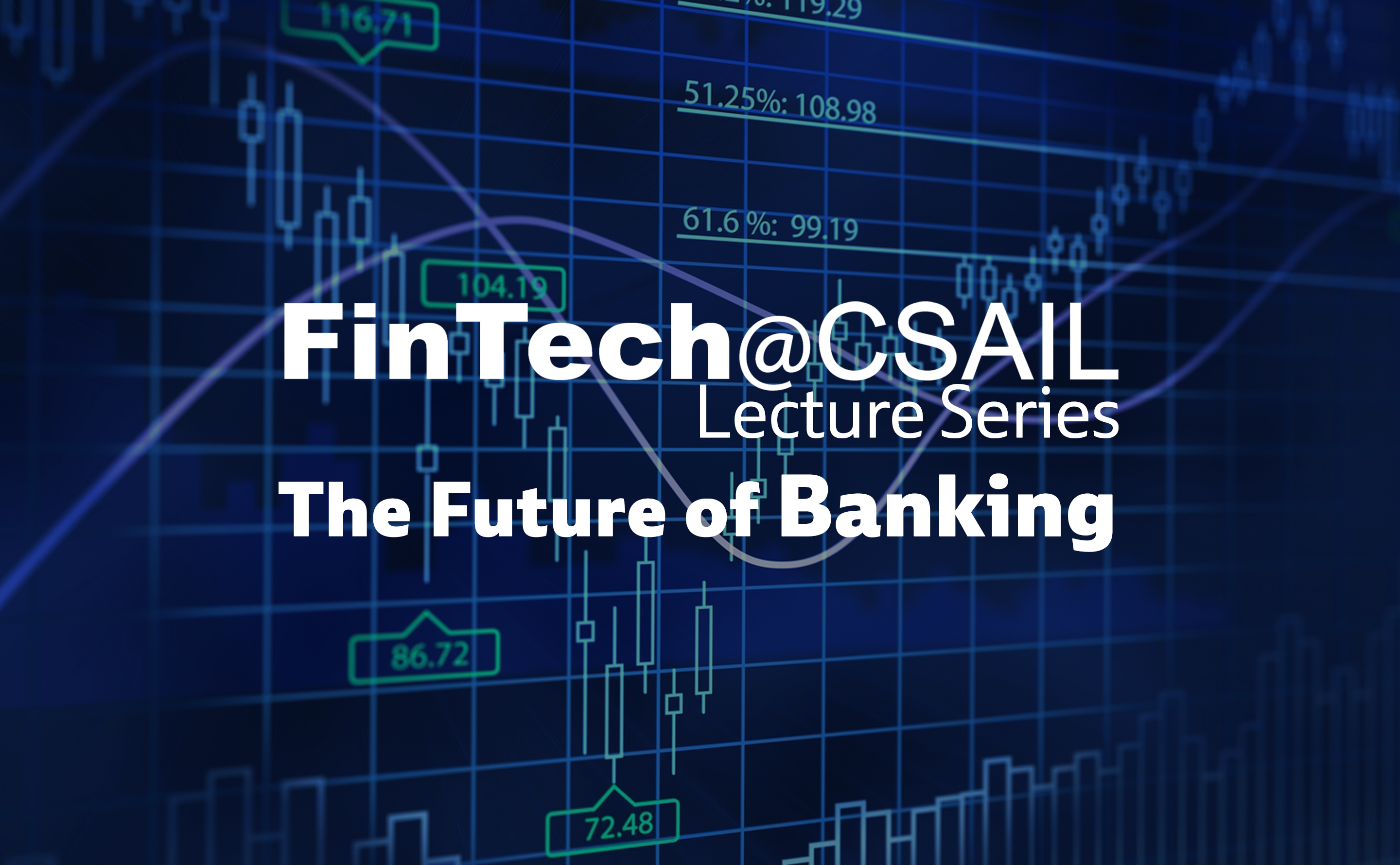 Fintech@CSAIL Lecture: The Future of Banking | CSAIL Alliances